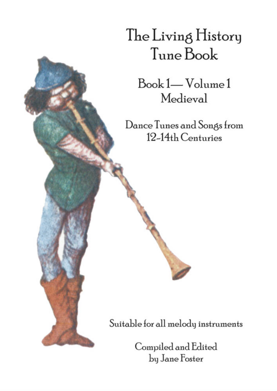 The Living History Tune Book: Book 1 - Volume 1 Medieval 12th - 14th C